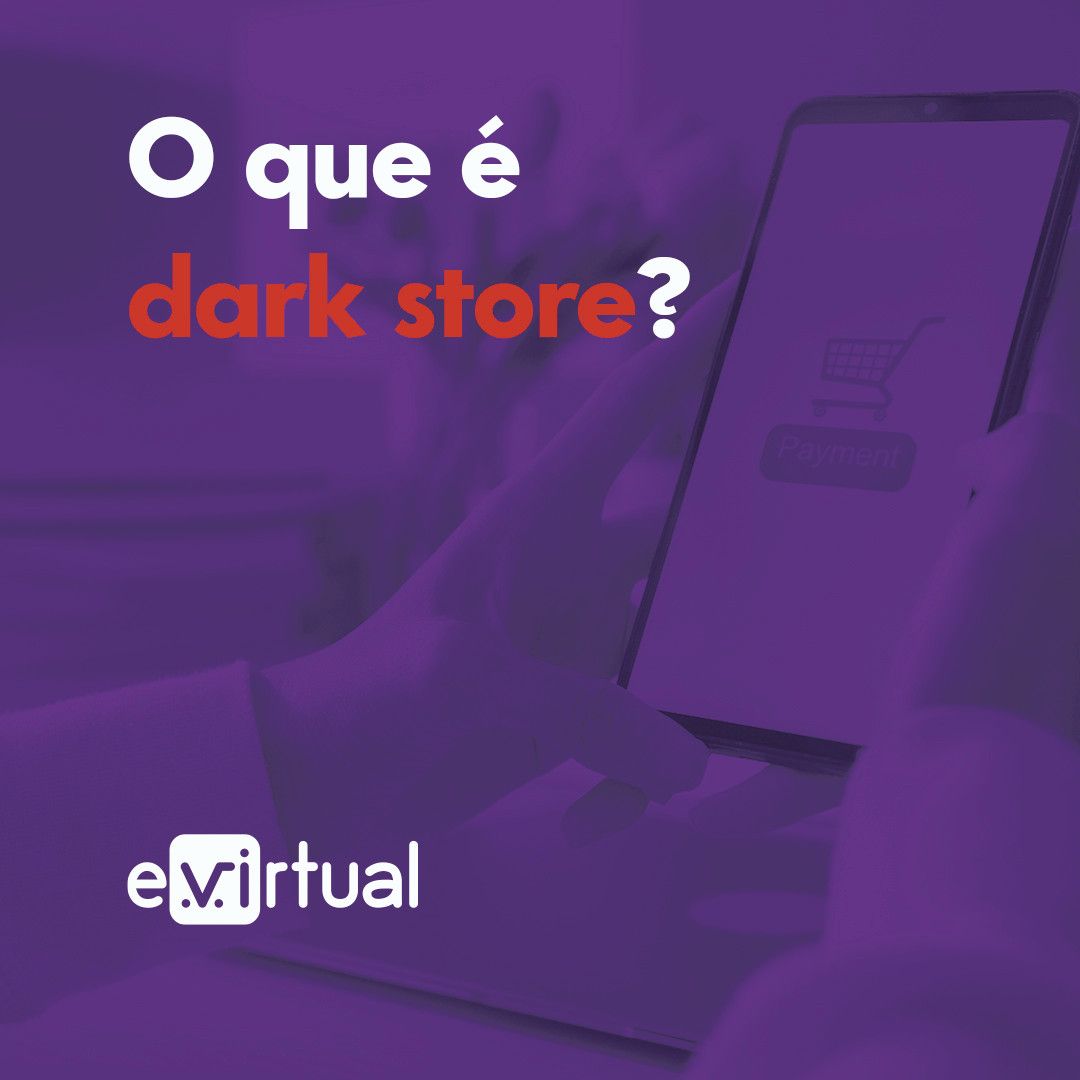 O que é Dark Store? - E-commerce Virtual