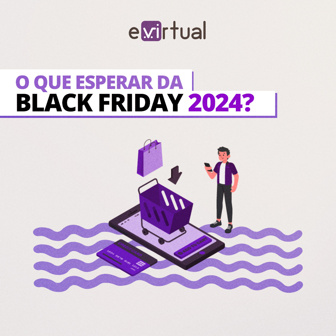 Black Friday 2024: o que esperar? - E-commerce Virtual